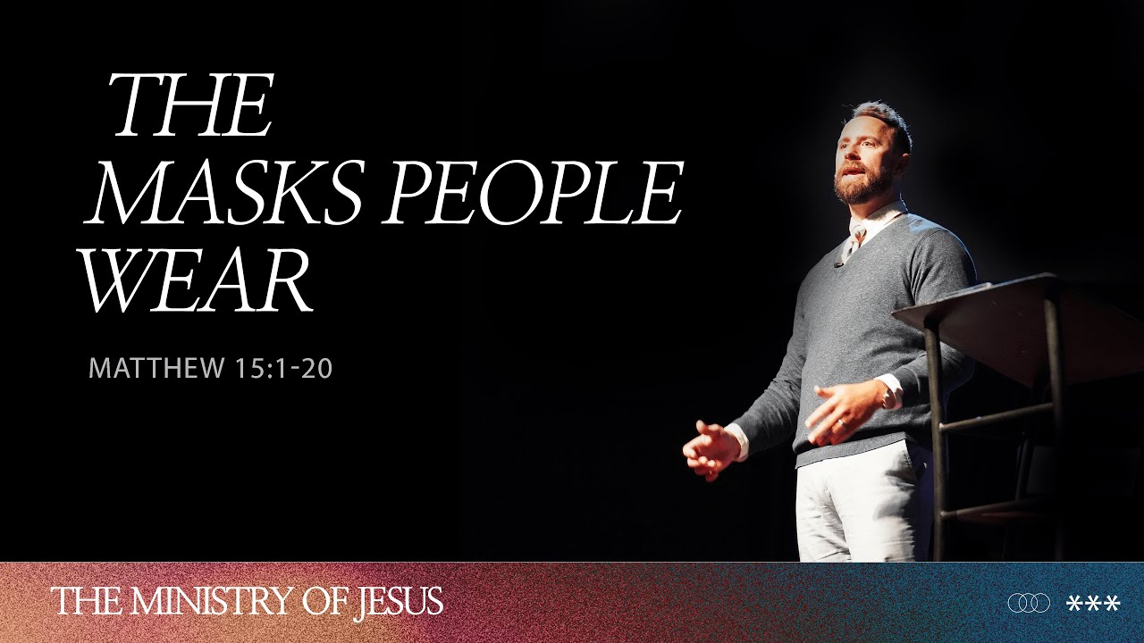 The Masks People Wear | The Ministry of Jesus | Week 37 | Chris Zillman ...