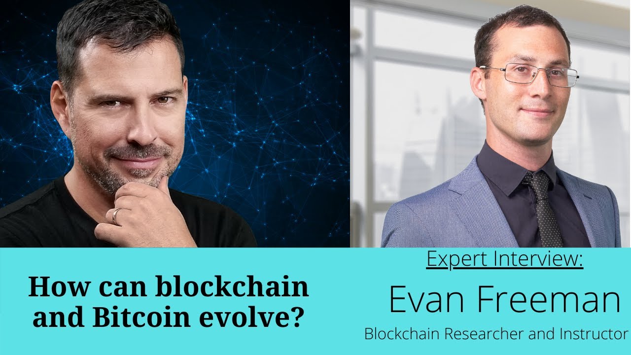 How can blockchain and Bitcoin evolve - An interview with Evan Freeman ...