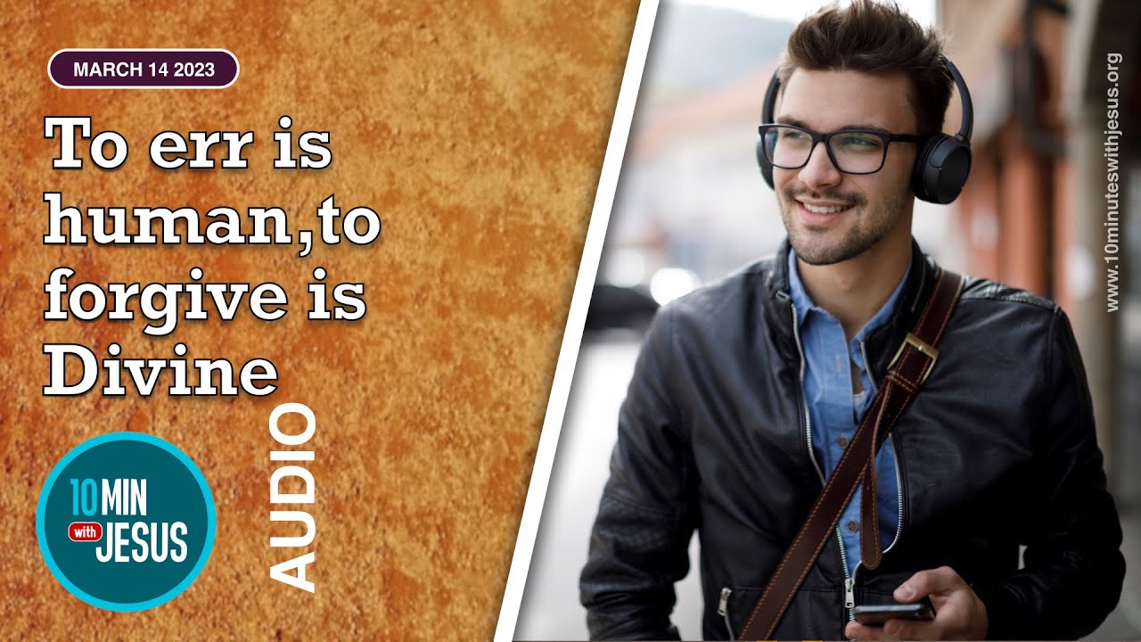 To err is human, to forgive is Divine - March 14th 2023 - YouTube