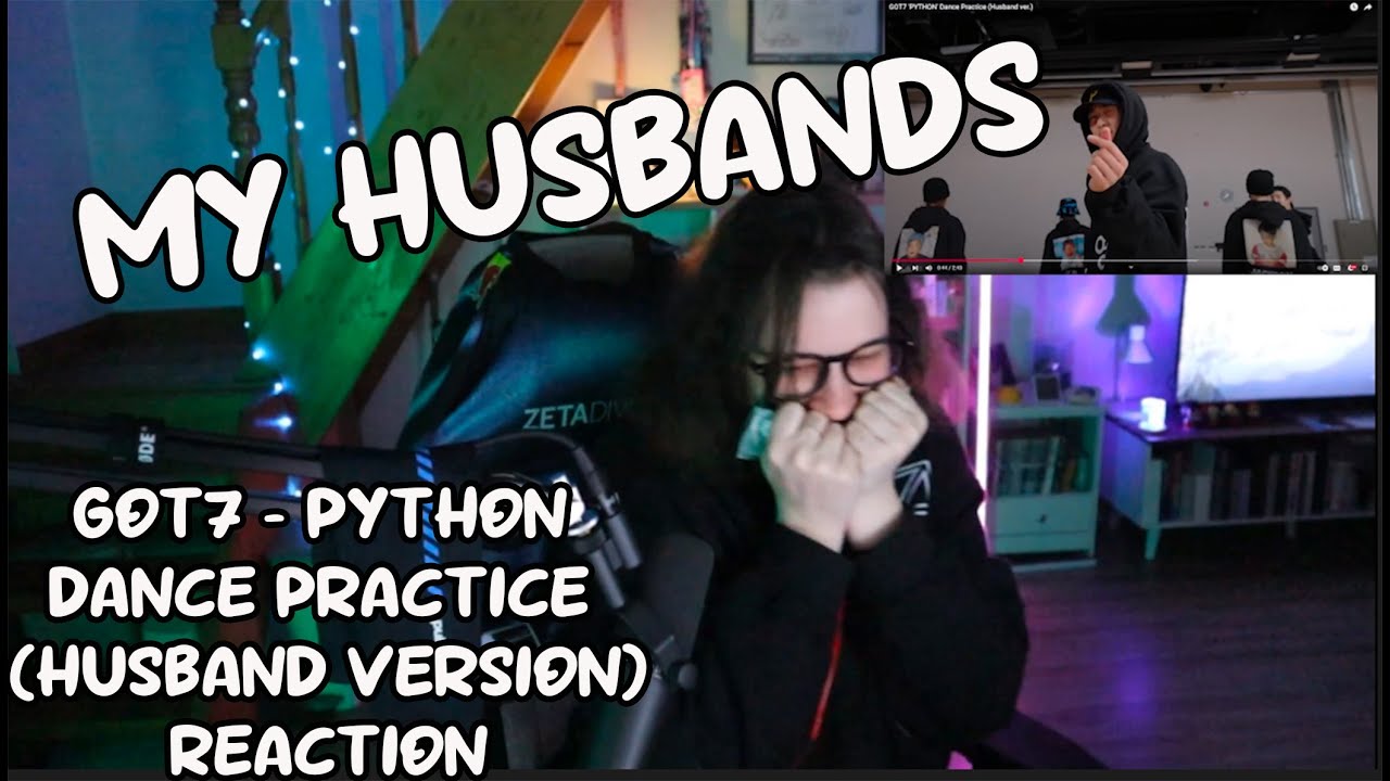 GOT7 - PYTHON DANCE PRACTICE (HUSBAND VERSION) REACTION - YouTube