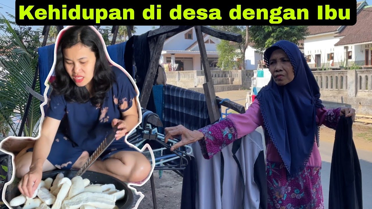 KEHIDUPAN DI DESA DENGAN IBU | RUTINITAS SEHARI-HARI BERSAMA IBU - YouTube