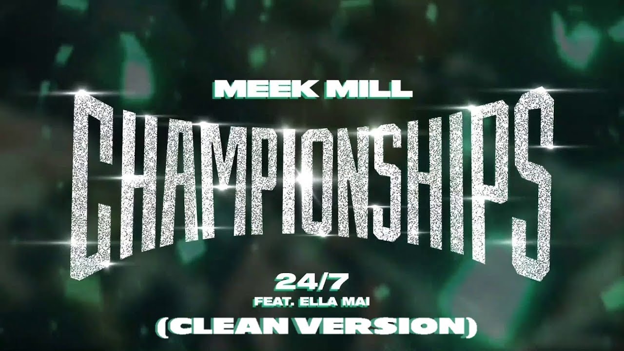 24/7 (CLEAN VERSION) Meek Mill Ft Ella Mai - YouTube