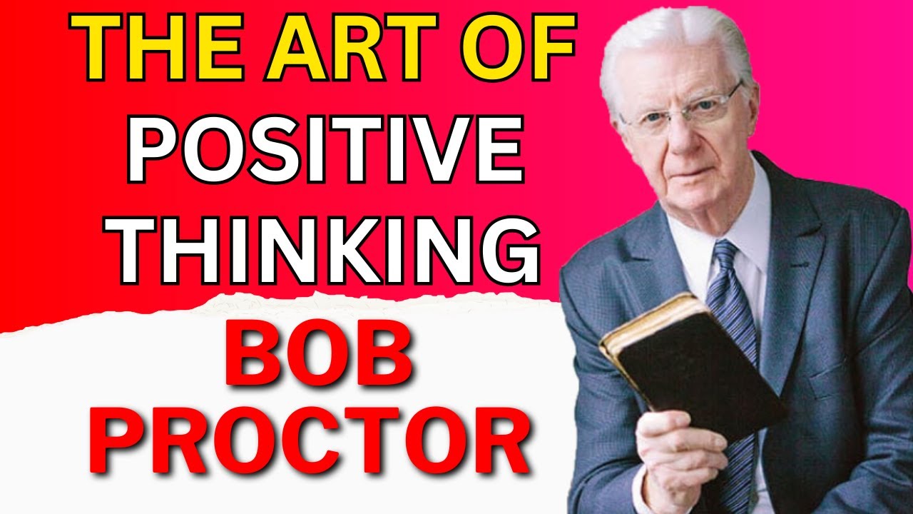 The Art of Positive Thinking / Bob Proctor - YouTube