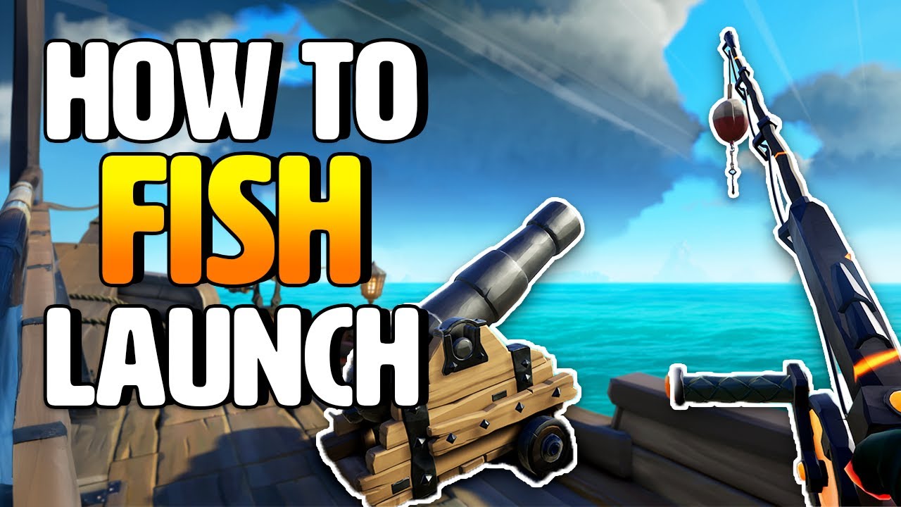 How to Fish Launch in Sea of Thieves (New Crud Launch) - YouTube