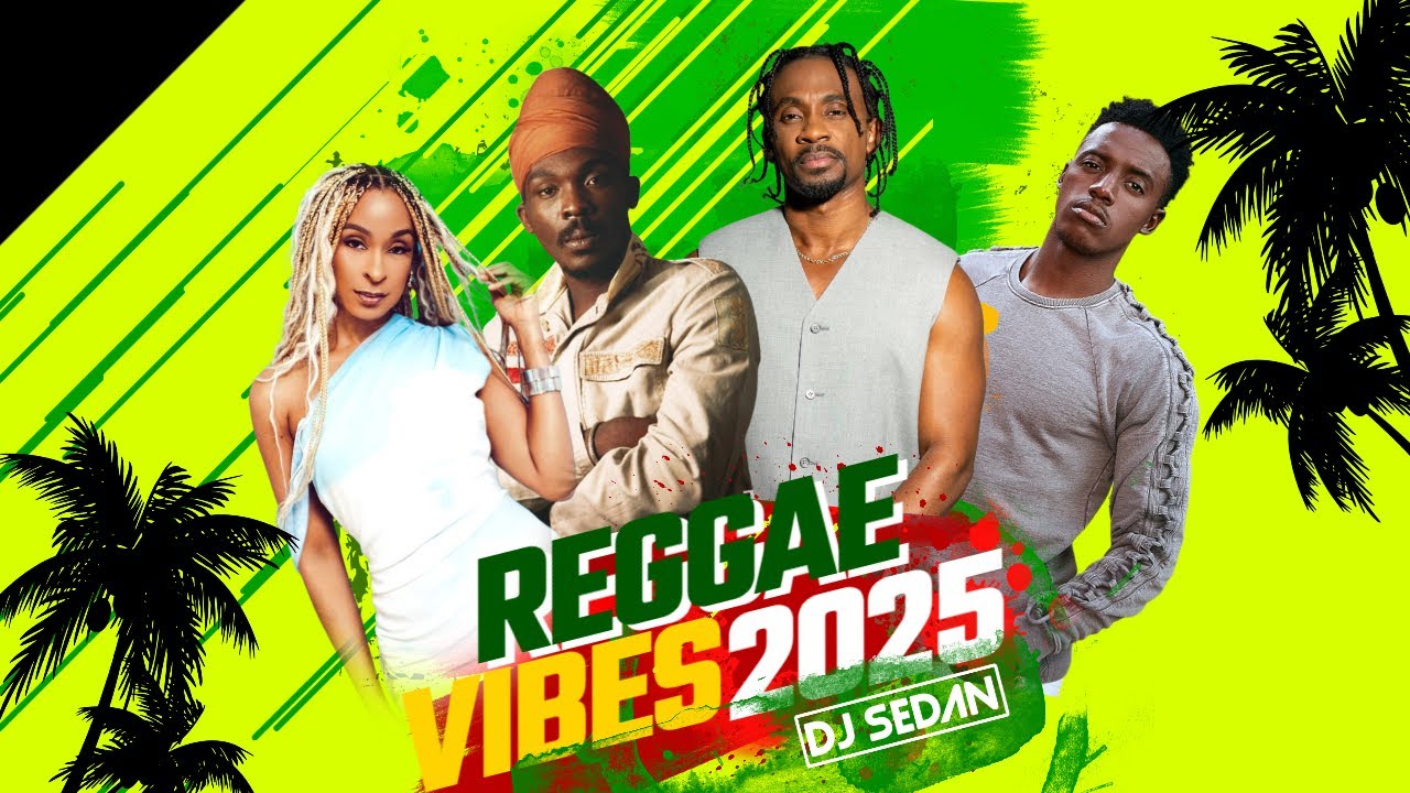 Reggae Vibes 2025 | DJ Sedan ft.Alaine, Christopher Martin,Lutan Fyah ...