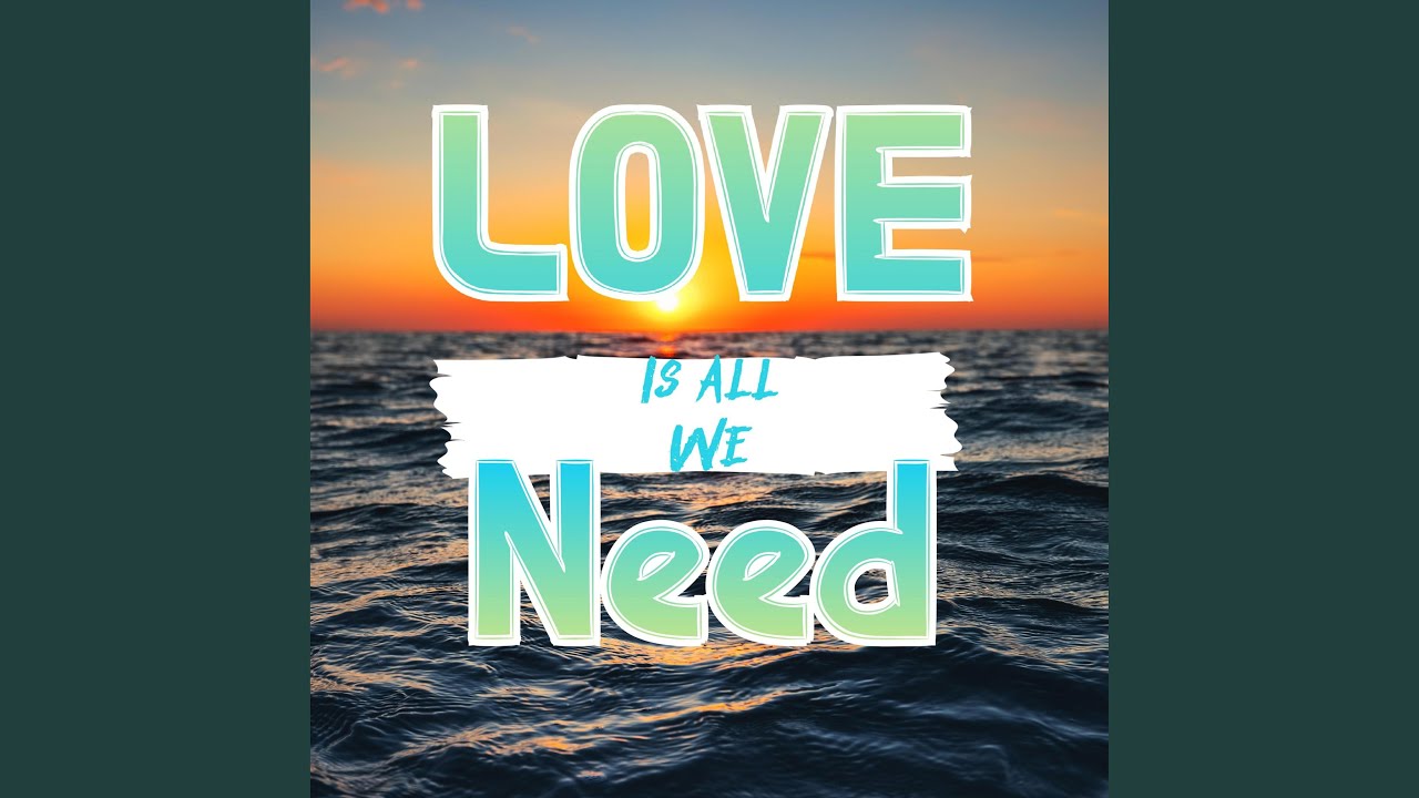 Love Is All We Need - YouTube