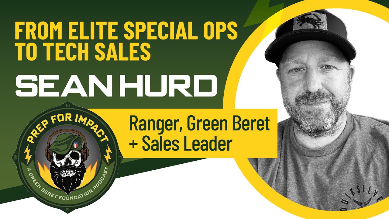04 - From Elite Special Ops to Tech Sales - Sean Hurd: Ranger, Green ...
