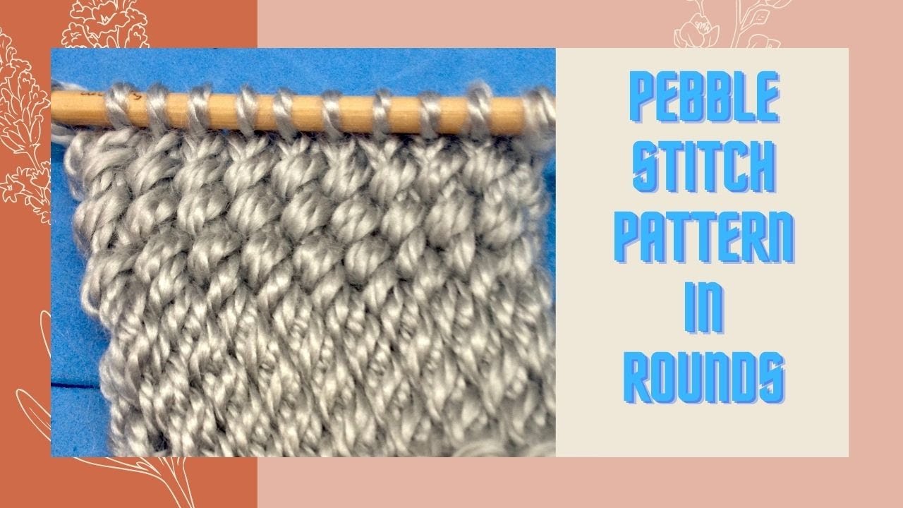 Knitting - How to Knit Pebble Stitch In Rounds #knittig #knittinghelp # ...