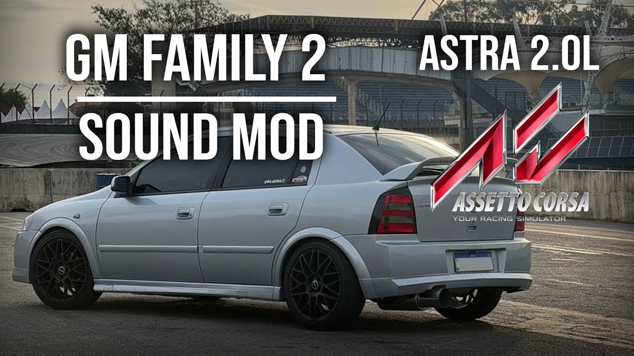 Assetto Corsa Sound Mod | GM Family 2 Chevrolett Astra 2.0L NA W.I.P ...