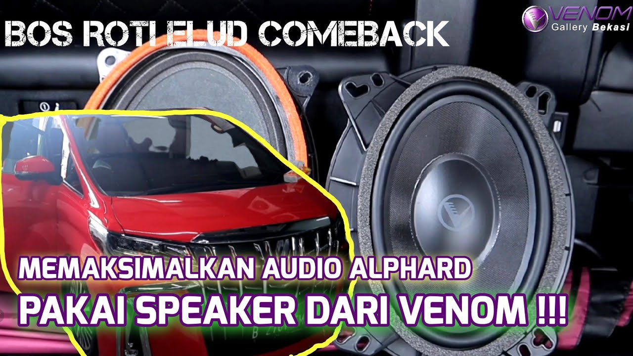 BOS ROTI ELUD BALIK LAGI BUAT GANTI SPEAKER VENOM ! TOYOTA ALPHARD I ...