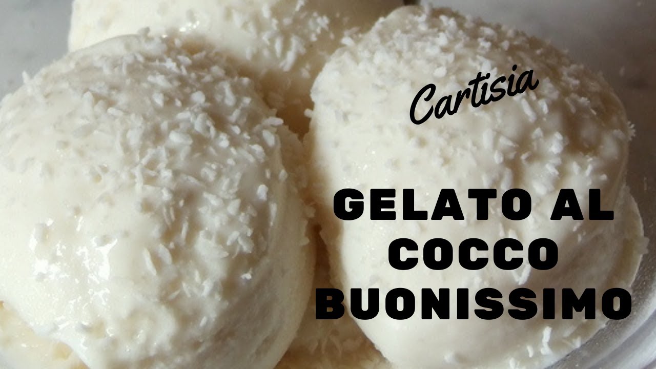 GELATO AL COCCO FATTO IN CASA CON GELATIERA - YouTube