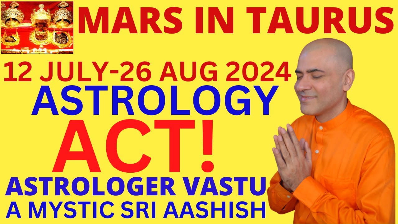 MARS IN TAURUS.ACT!! ASTRO-VASTU EXPERT A MYSTIC SRI AASHISH WHATSAPP ...