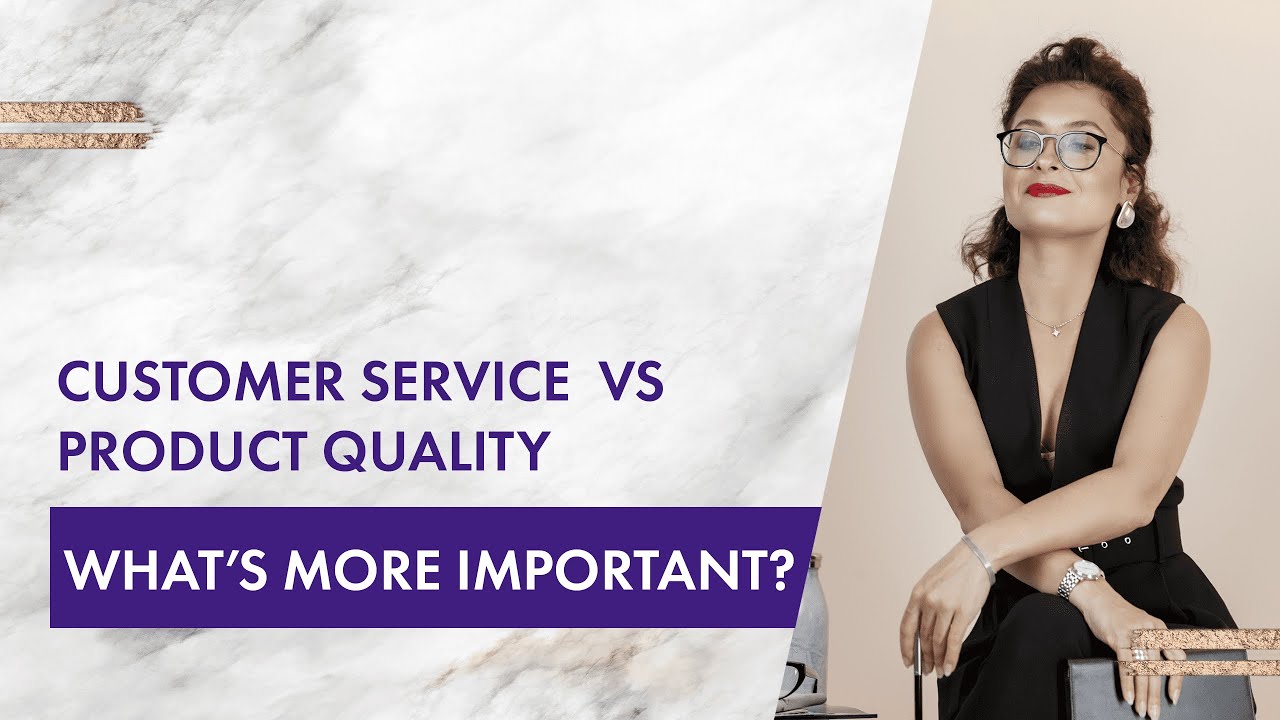 Customer Service vs Product Quality: what's more important? - YouTube