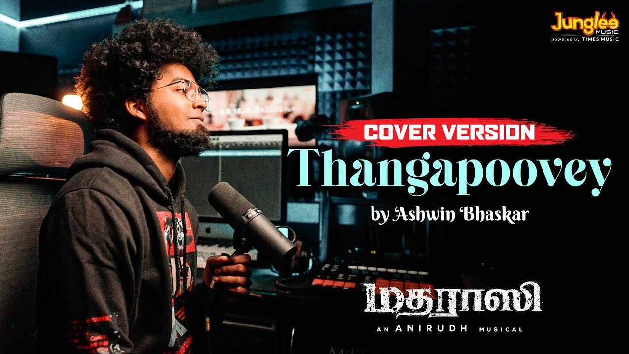 Thangapoovey Cover Version by Ashwin Bhaskar | Madharaasi ...