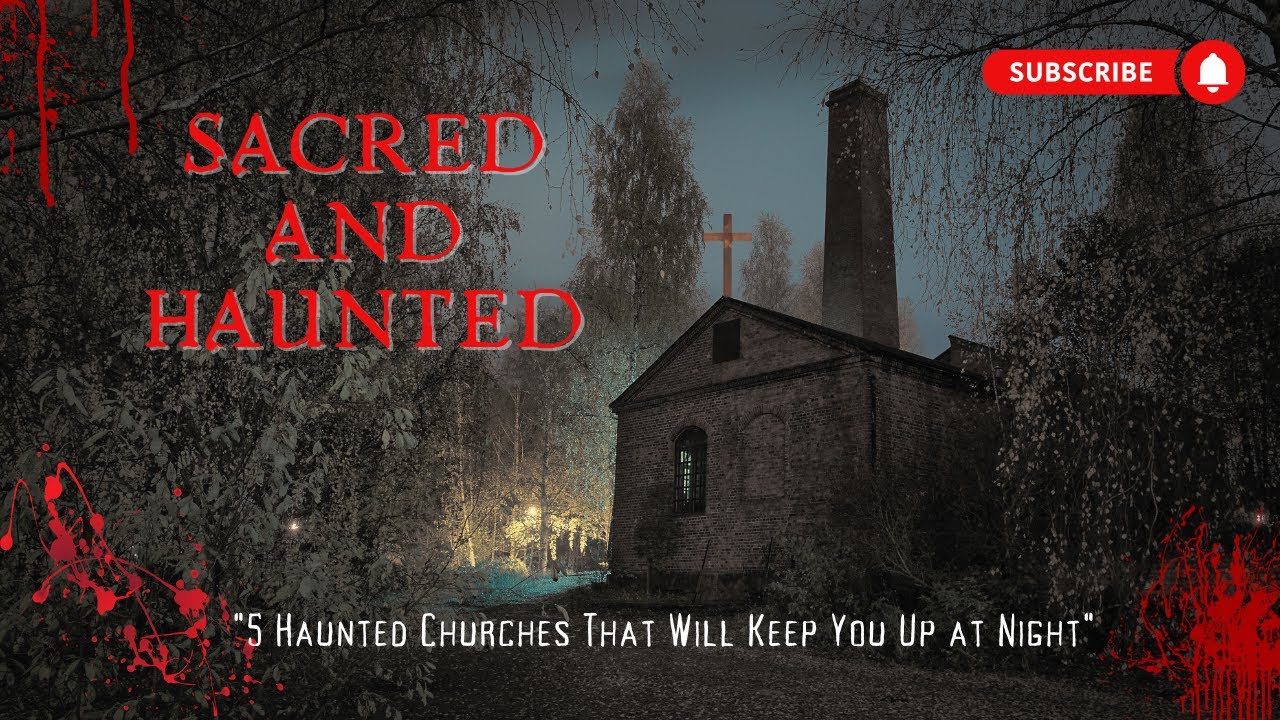 "Haunted Churches: 5 Terrifying Sanctuaries of the Supernatural" - YouTube