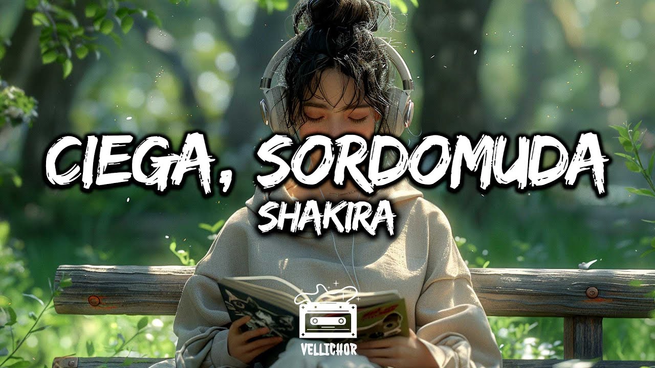 Shakira - Ciega, Sordomuda (Letra / Lyrics) - YouTube