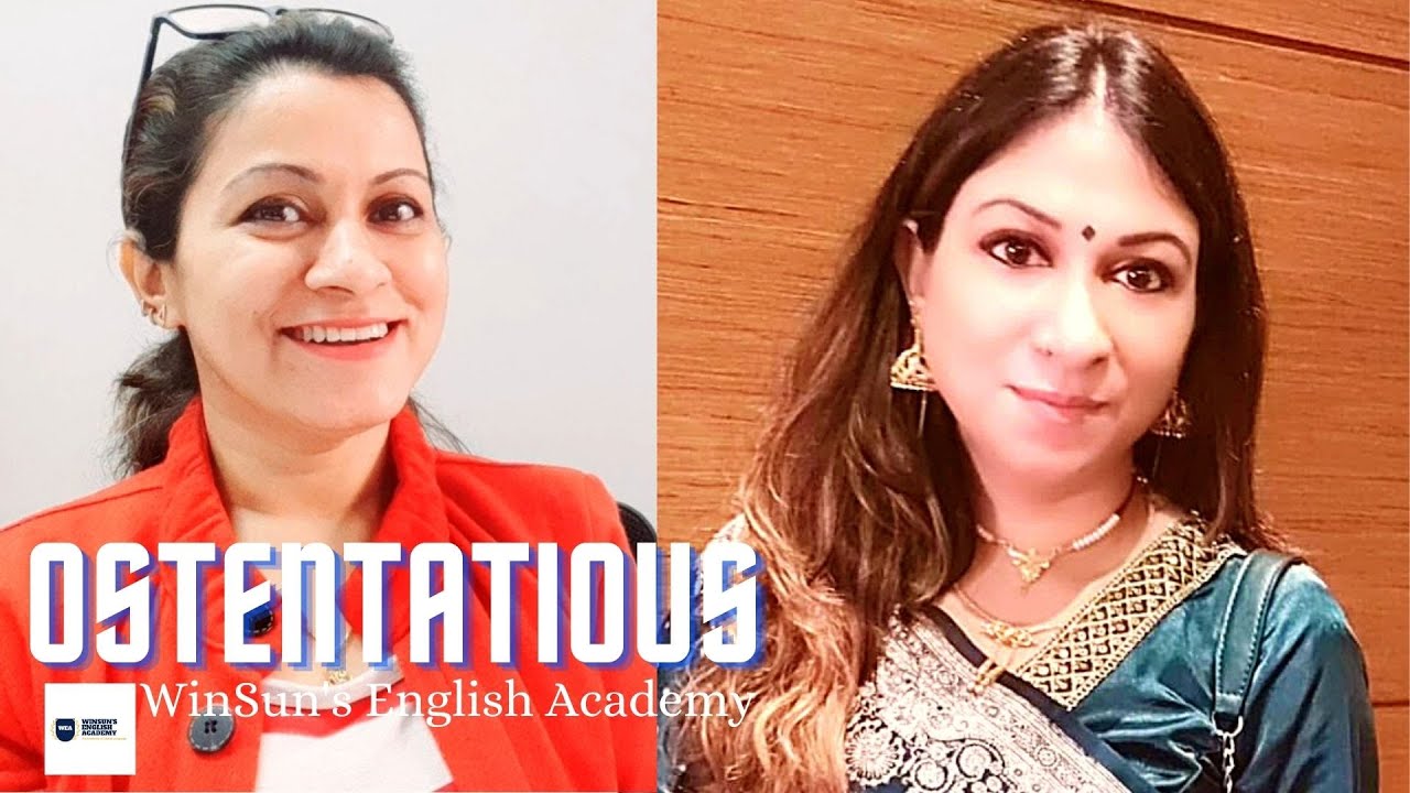 Word #352 #ostentatious /etymology, meaning, pronunciation, examples /A ...