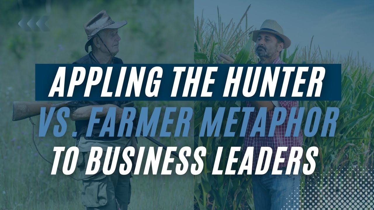 Appling the Hunter vs. Farmer Metaphor to Business Leaders - YouTube