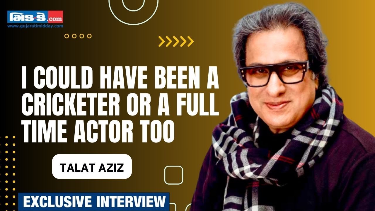 Talat Aziz : I could have been a cricketer or a full time actor too ...