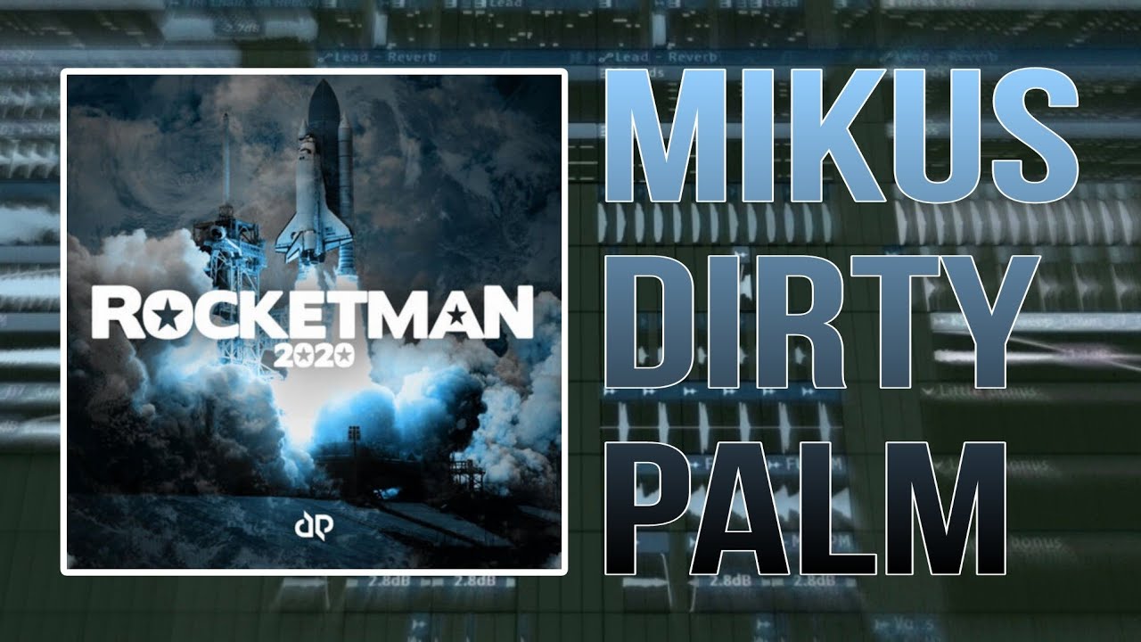 MIKUS (DIRTY PALM) - ROCKETMAN 2020 [FL STUDIO REMAKE] - YouTube
