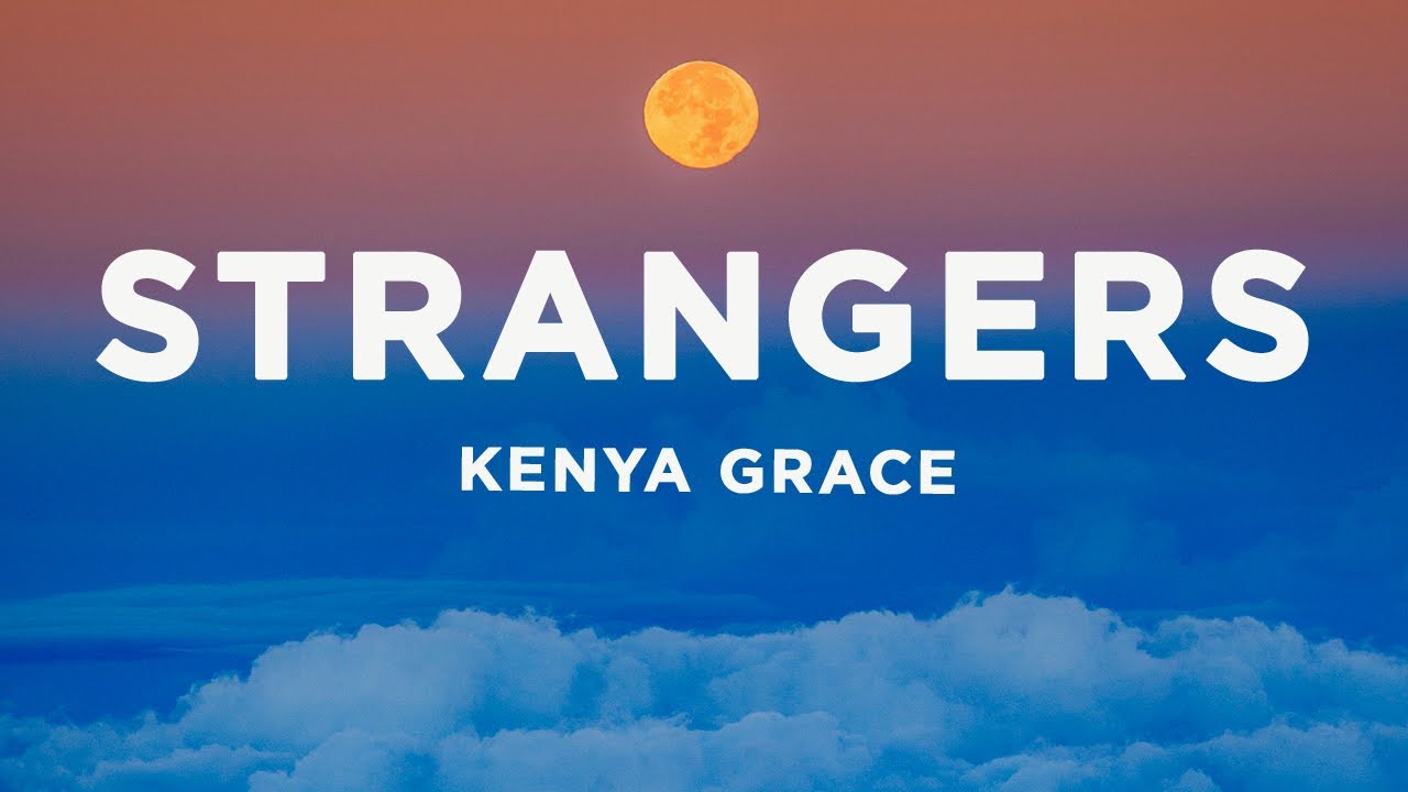 Kenya Grace - Strangers (Lyrics) - YouTube