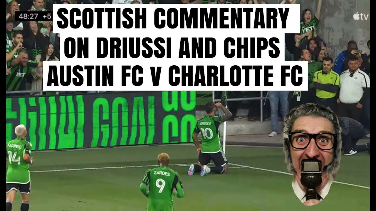Scottish Commentary on Austin FC v St Louis. Driussi and Chips ...