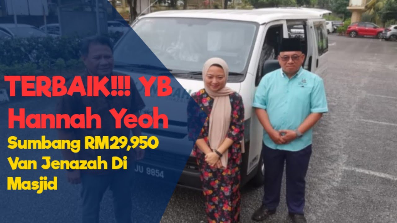 TERBAIK!!! YB Hannah Yeoh Sumbang RM29,950 Van Jenazah Di Masjid ...