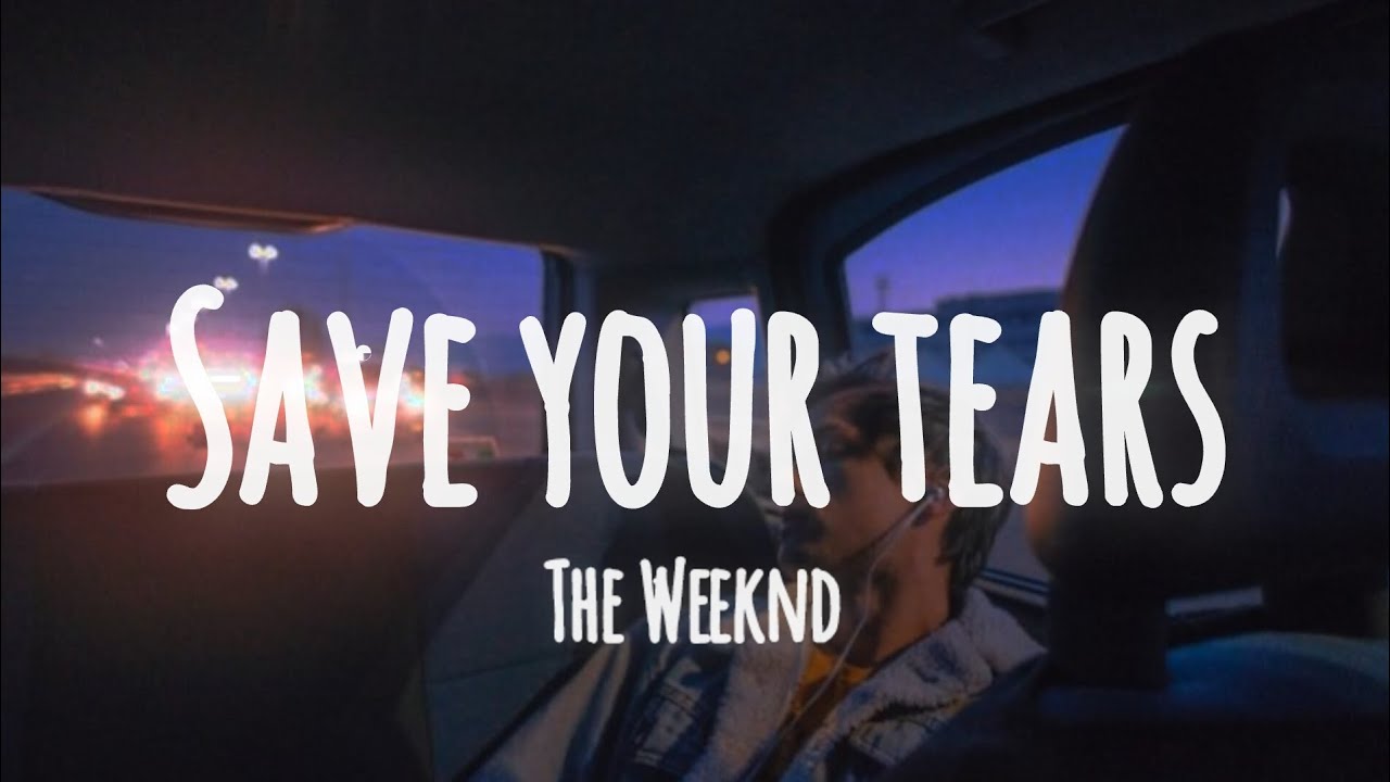 The Weeknd - Save Your Tears (Lyrics) - YouTube