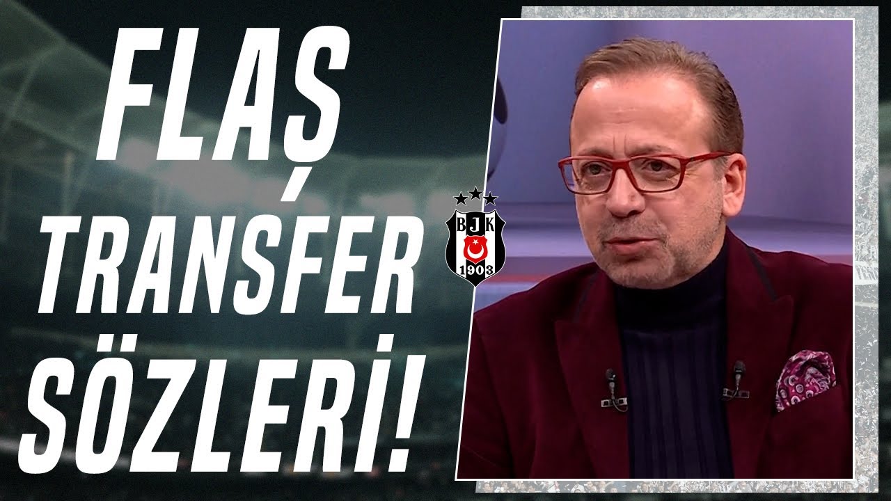 Beşiktaş Kimleri Transfer Edecek? Zeki Uzundurukan Tek Tek Açıkladı ...