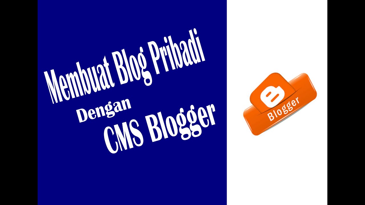 Membuat Blog Pribadi dengan CMS Blogger - YouTube