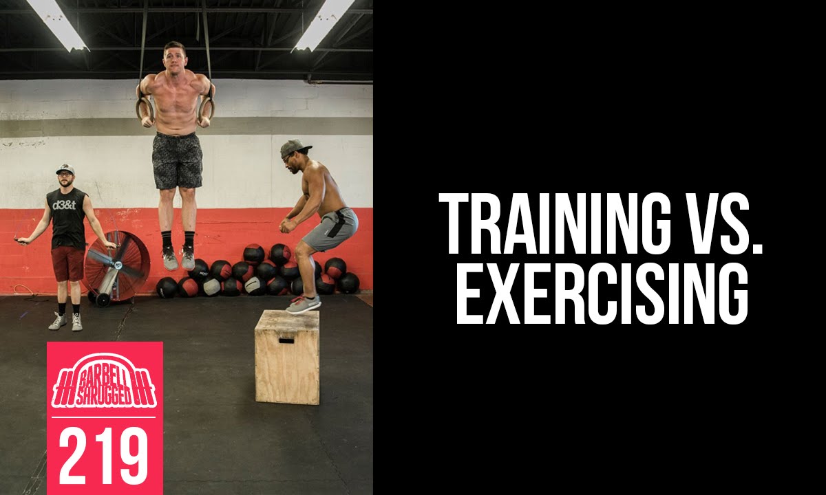 TRAINING vs. EXERCISING - 219 - YouTube
