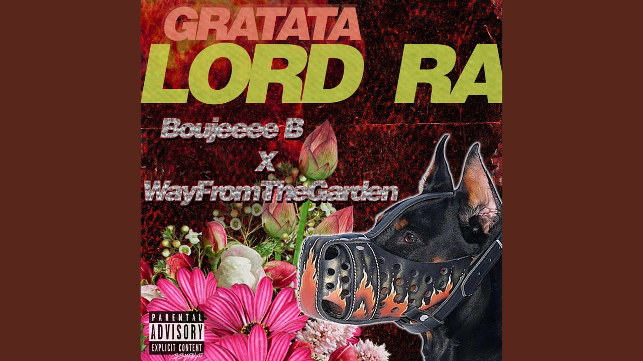 Gratata (feat. Boujeeee B & WayFromTheGarden) - Lord Ra the Goat