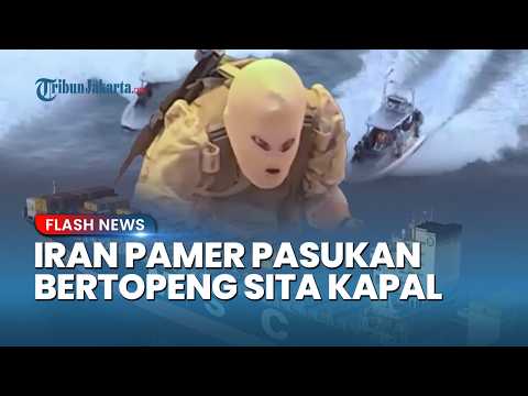 Pamer Kekuatan! Detik-detik Pasukan Bertopeng Iran Beraksi Sita Kapal Kontainer di Selat Hormuz