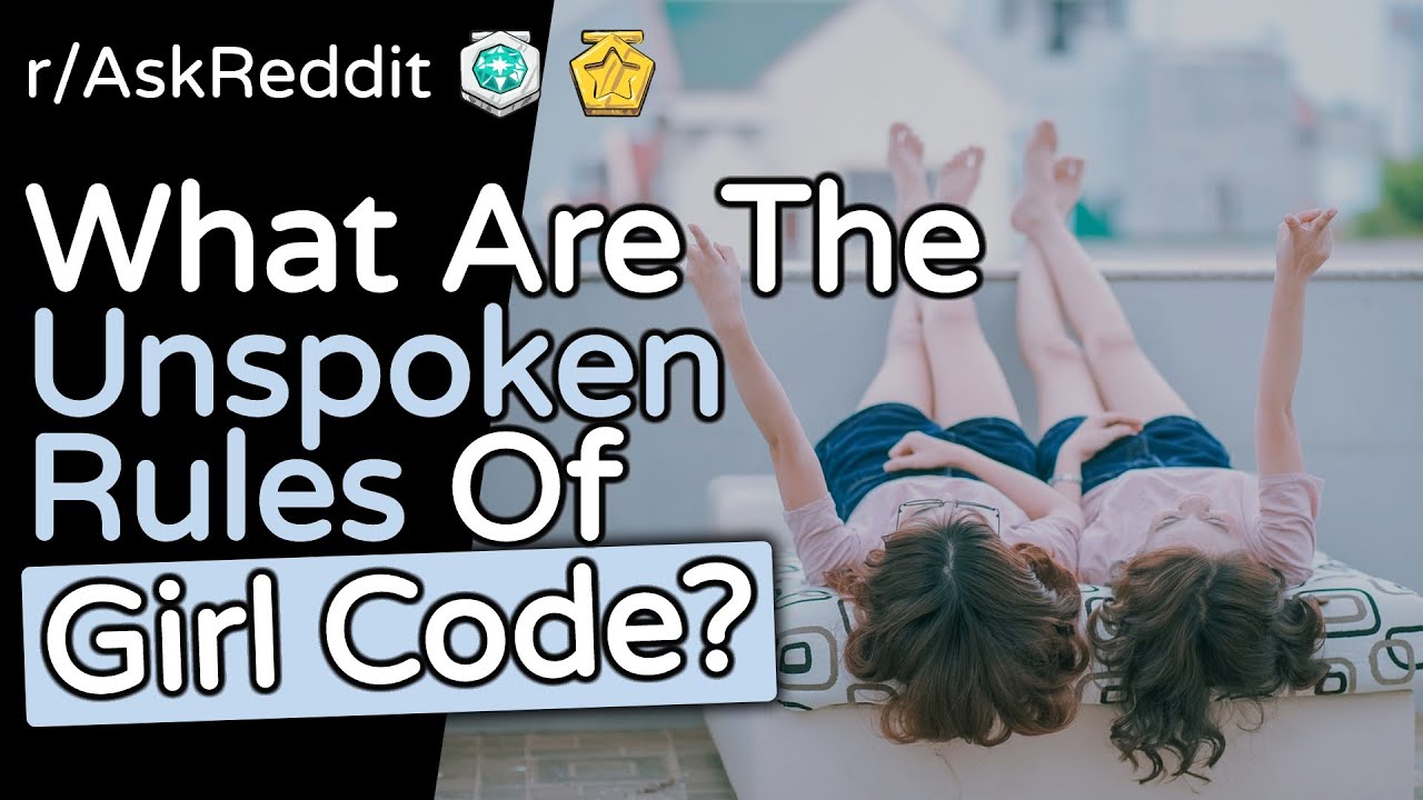 Girls, what are the Unspoken Rules of Girl Code? | Daily r/AskReddit ...