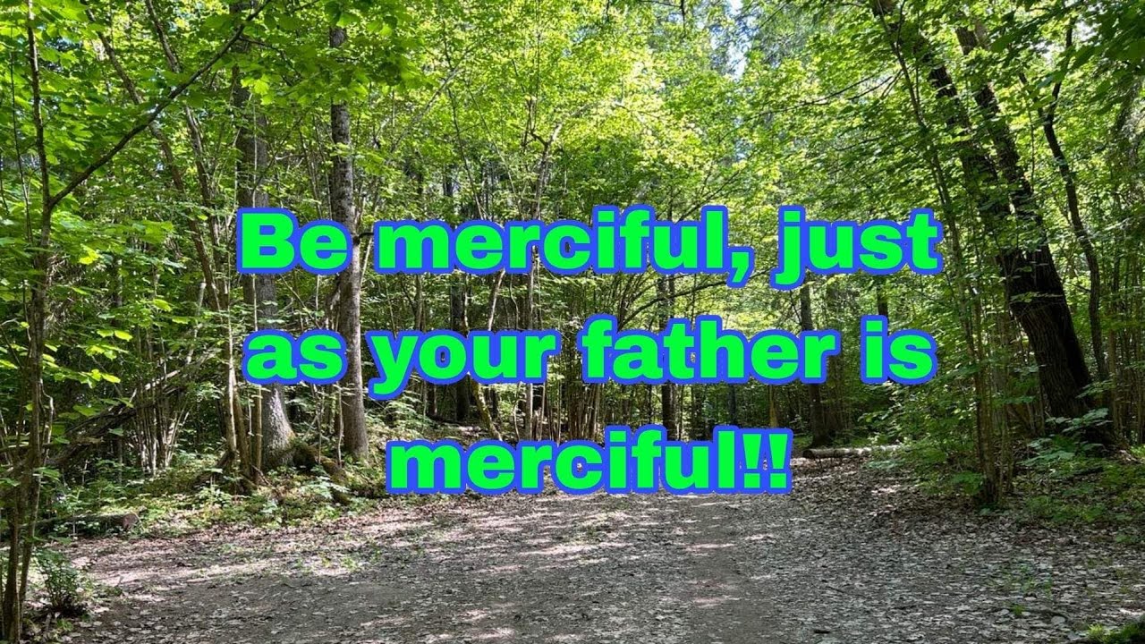 Be merciful just like your father is merciful! - YouTube