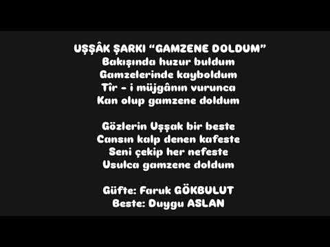Uşşâk Şarkı “Gamzene Doldum” Güfte: Faruk GÖKBULUT, Beste: Duygu ASLAN