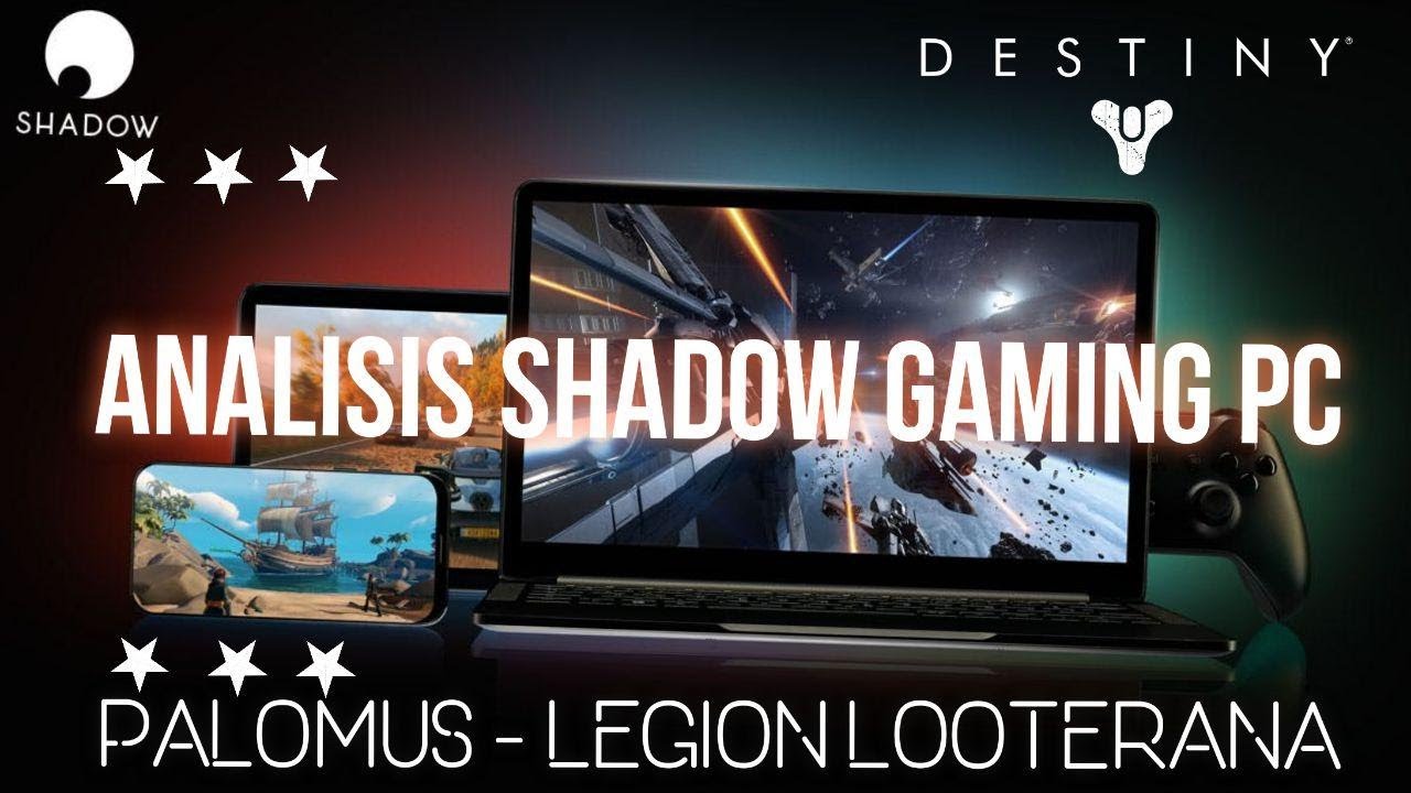 Análisis Shadow PC: La Plataforma de juegos por Streaming por ...