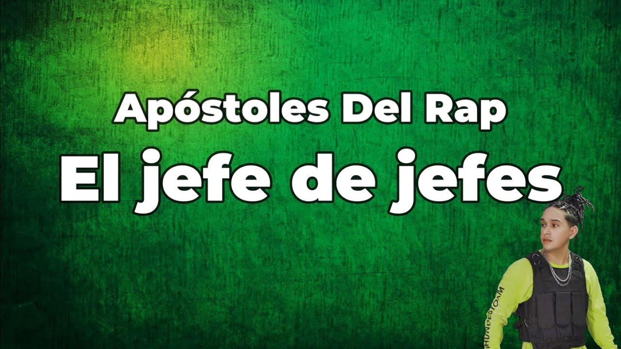 El jefe de jefes - Apóstoles Del Rap | Letra (Video lyrics) - YouTube