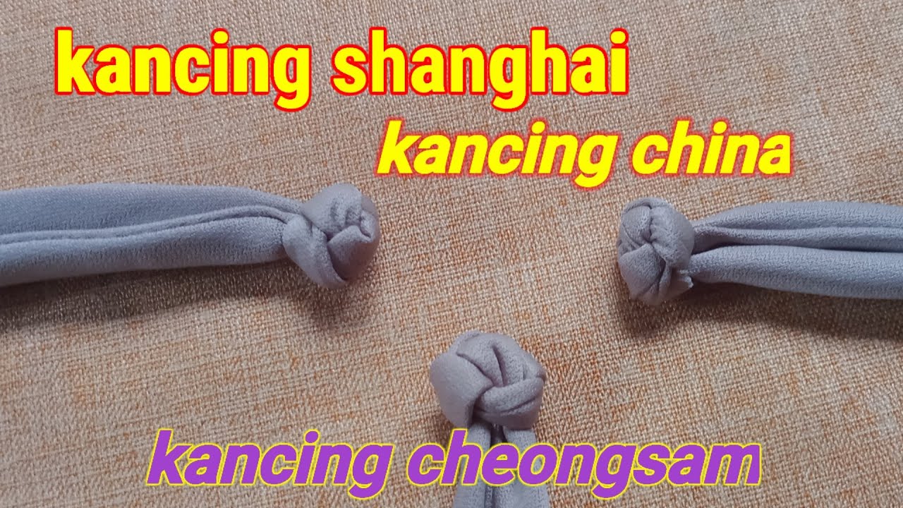 Cara membuat kancing CHINA/SHANGHAI/CHEONGSAM part 2 || tutorial ...
