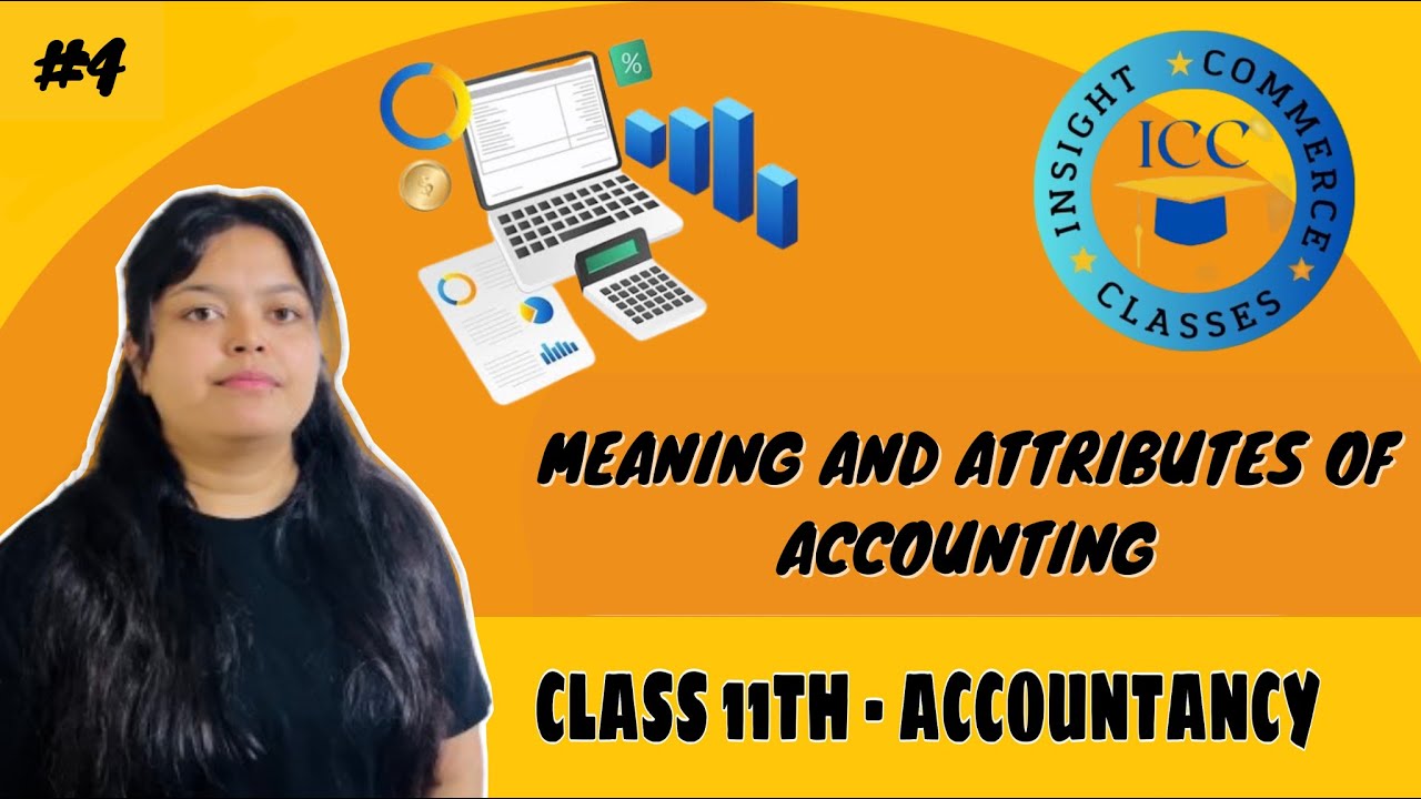MEANING AND ATTRIBUTES OF ACCOUNTING | PART 4 |CLASS 11th | ACCOUNTANCY ...