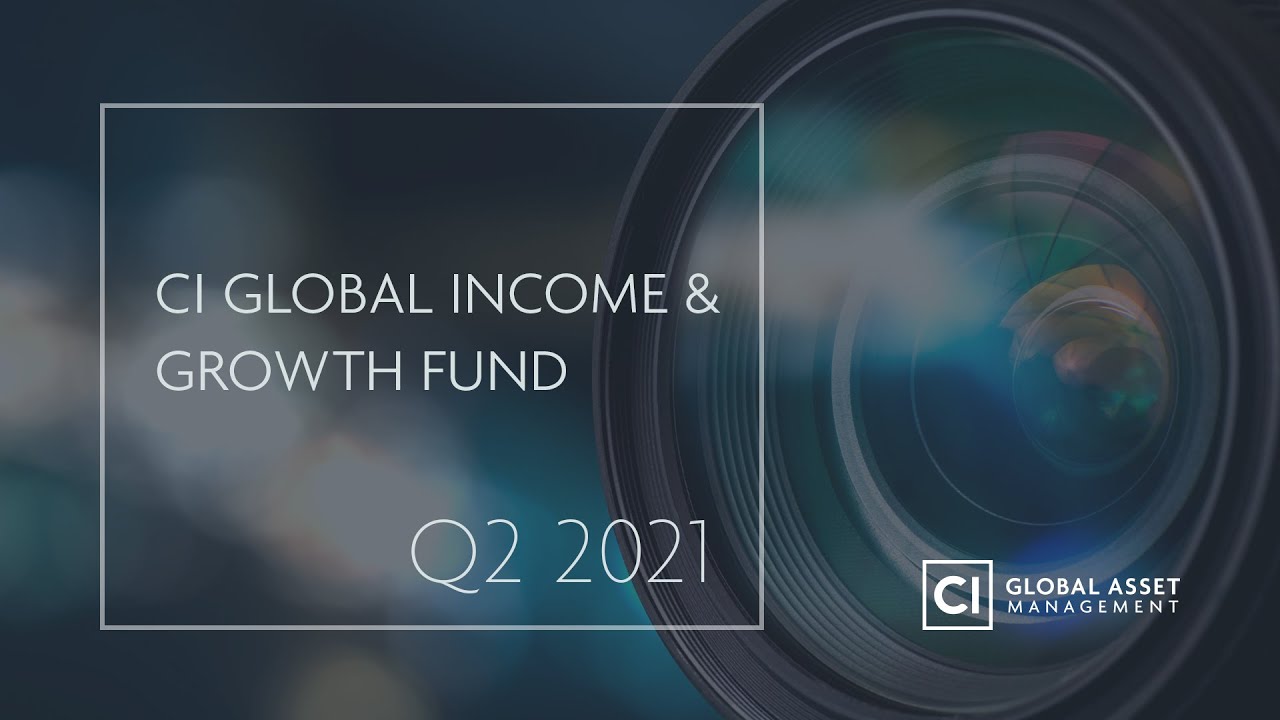 CI Global Income & Growth Fund – Q2 2021 Update - YouTube