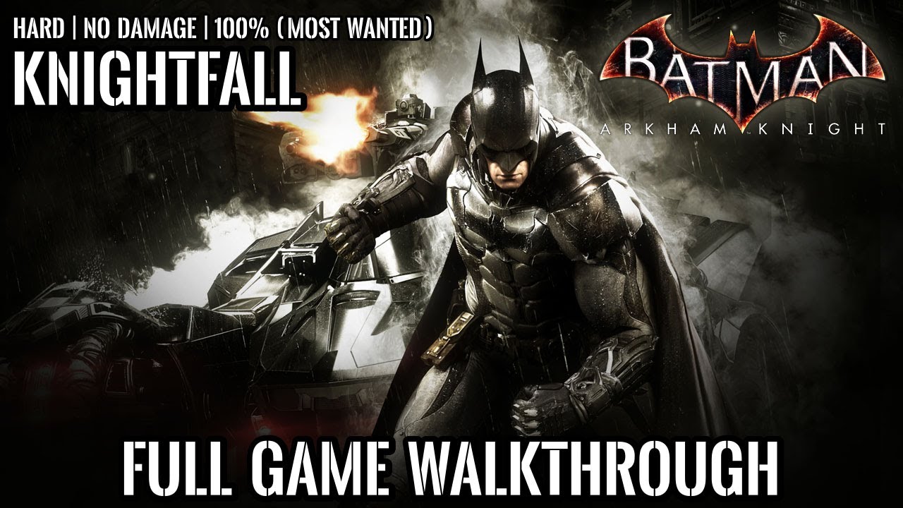 BATMAN ARKHAM KNIGHT | Full Game | KNIGHTFALL | Hard | No Damage | 100% ...
