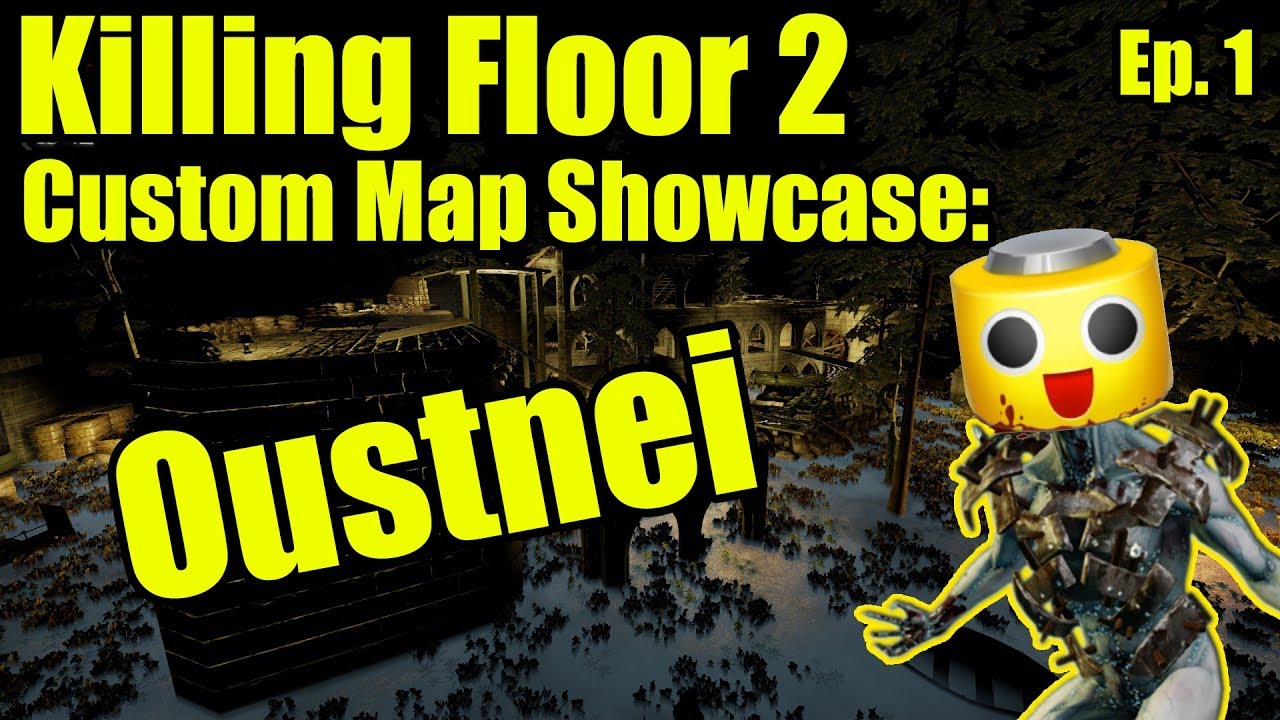 Killing Floor 2 Custom Map Showcase Ep. 1 - Oustnei "Cool Map with a ...