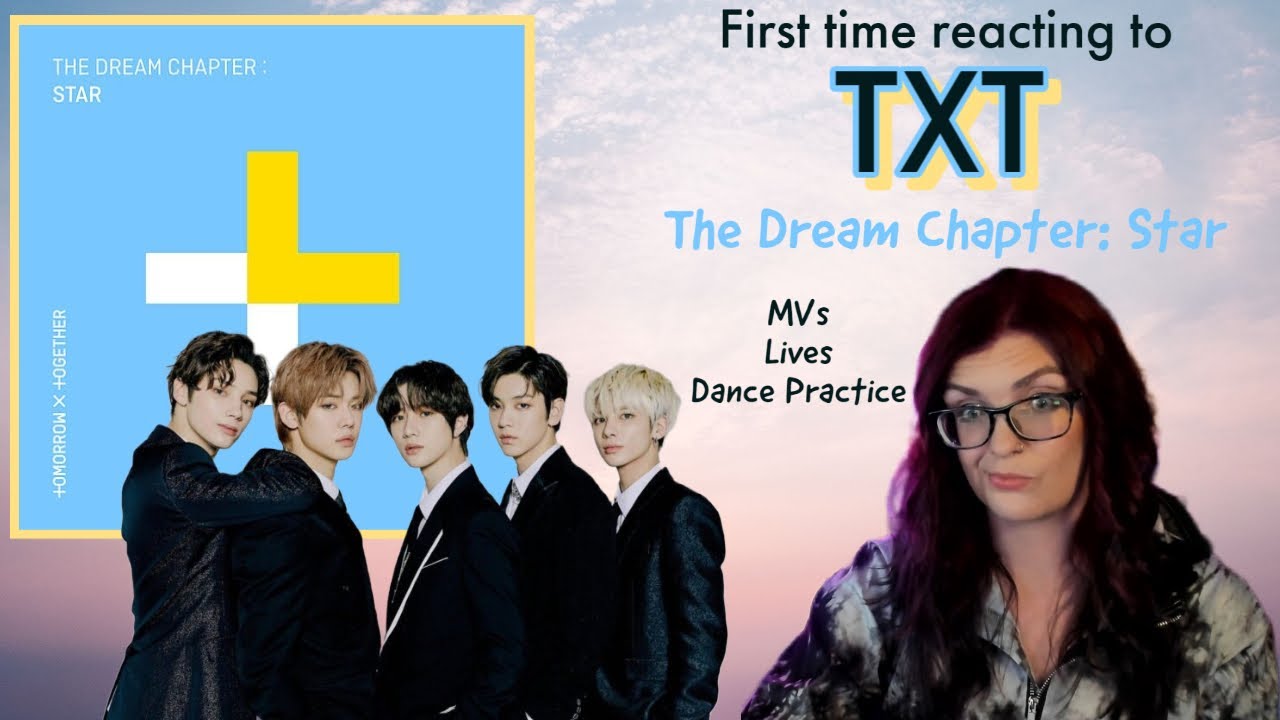 TXT: First time reacting to THE DREAM CHAPTER: STAR: Music videos ...
