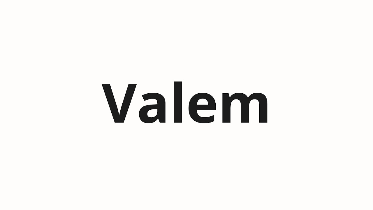 How to pronounce Valem - YouTube