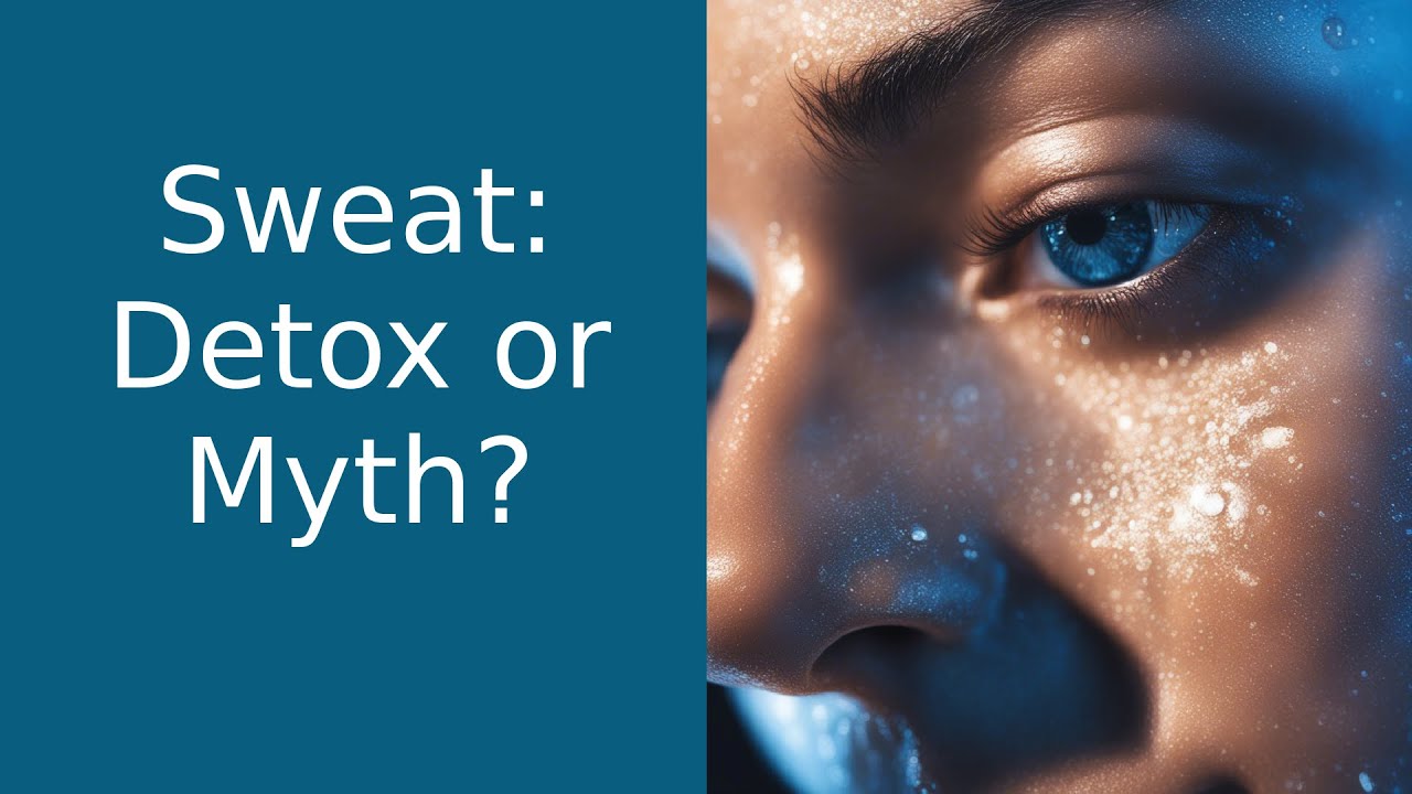Unraveling the Mystery of Sweat: Detoxification Explained - YouTube