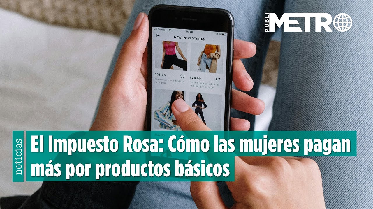 El Impuesto Rosa: Cómo las mujeres pagan más por productos básicos ...