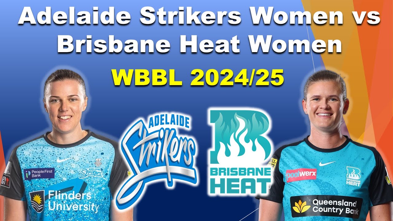 Adelaide Strikers Women vs Brisbane Heat Women: WBBL 2024/25 Opening ...