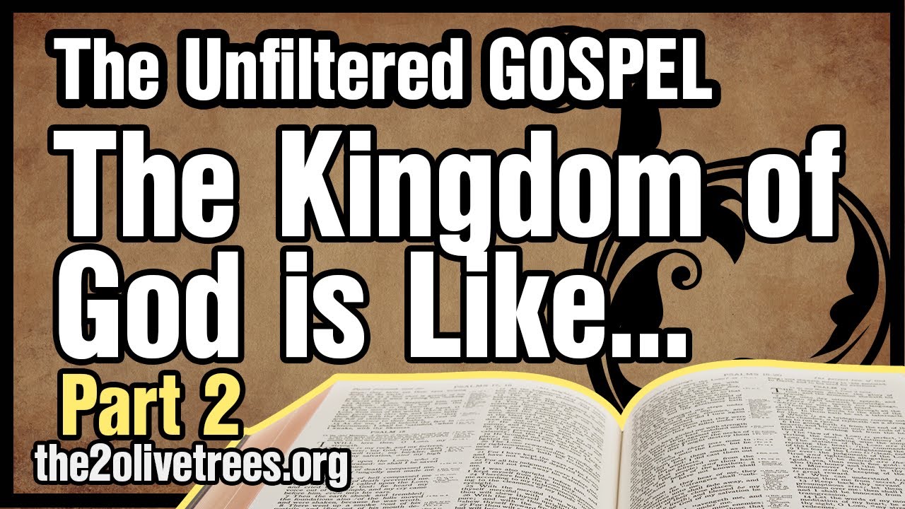 The Unfiltered Gospel: The Kingdom of God is Like Part 2 - YouTube
