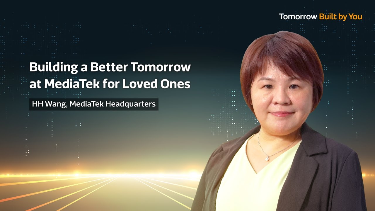 Building a Better Tomorrow at MediaTek for Loved Ones - YouTube